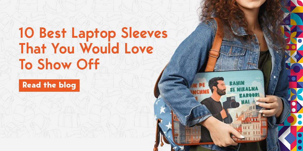 10 Best Laptop Sleeves That You Would Love To Show Off – Creative Dukaan