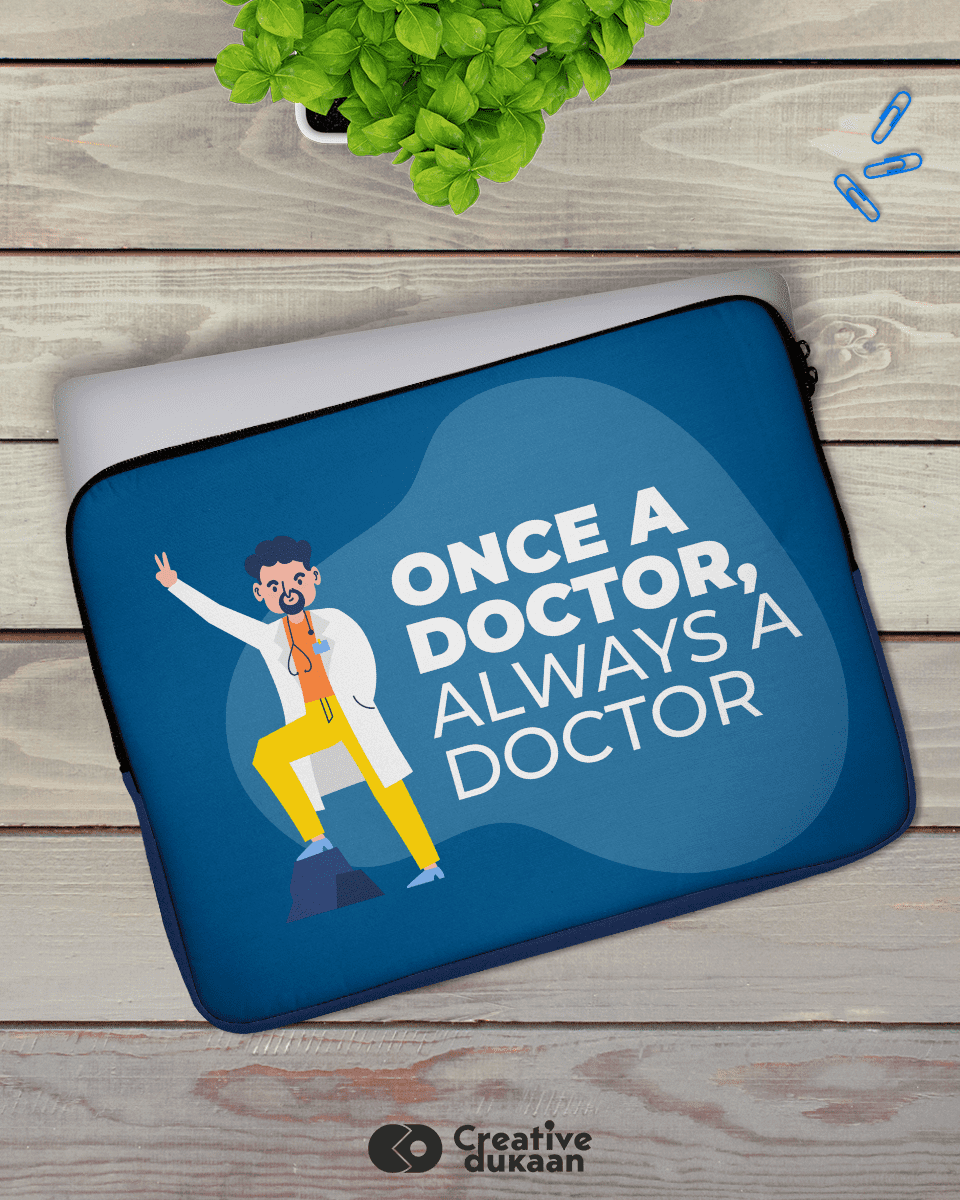Buy Laptop Sleeve - Once a Doctor, Always a Doctor – Creative Dukaan