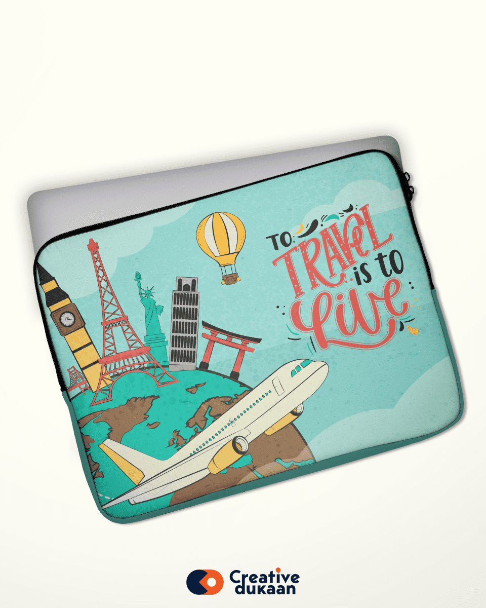 Shop Cool and Quirky "Travel is to Live" Laptop Sleeves – Creative Dukaan