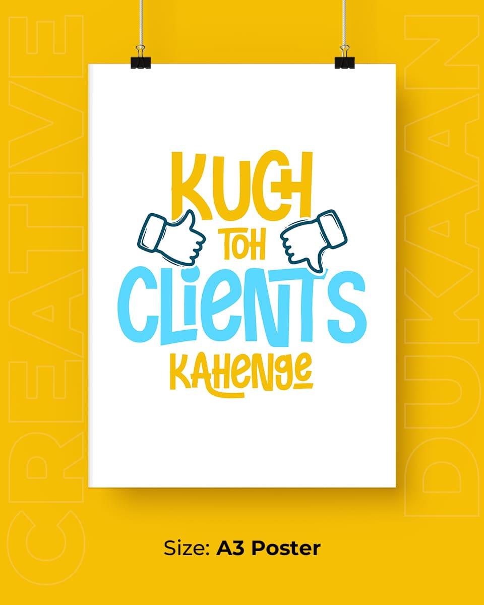 Funny Wall Poster With "Kuch Toh Clients Kahenge" Tagline – Creative Dukaan